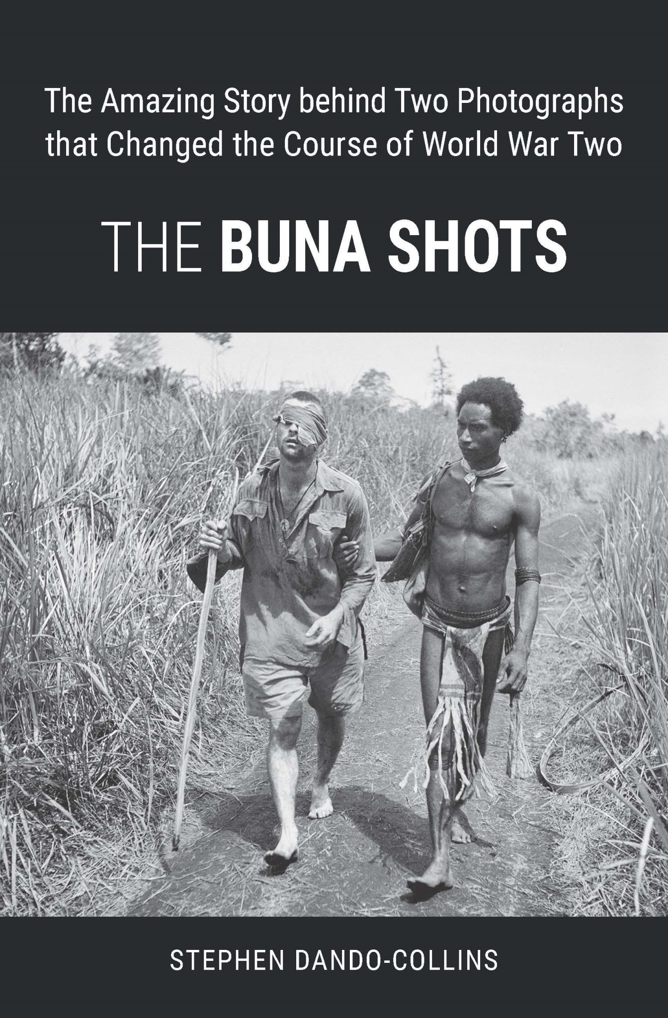 The Buna Shots: The Amazing Story behind Two Photographs that Changed ...